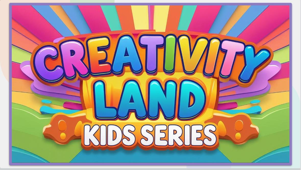 Creativity Land - Kids Series 1