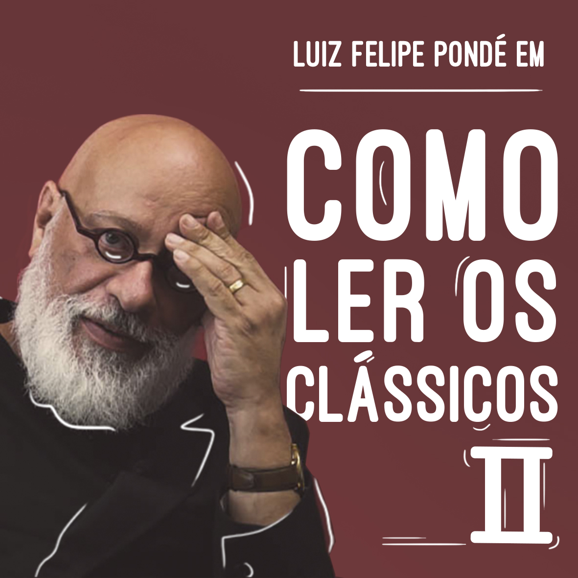 Como Ler os Clássicos II - Por Luiz Felipe Pondé