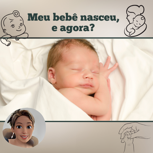 Meu bebê nasceu, e agora?
