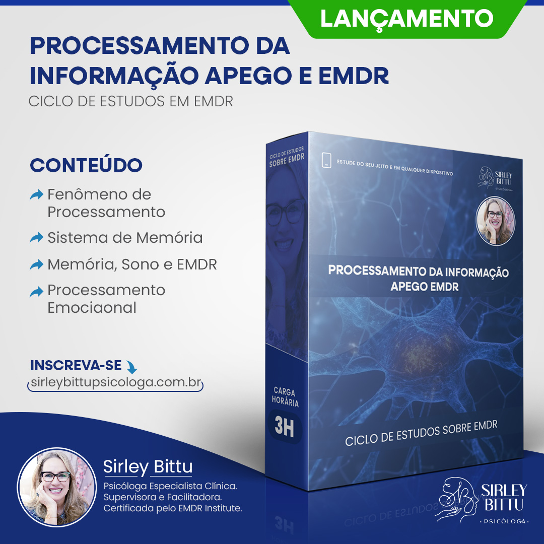 CICLO DE ESTUDOS EM EMDR - PROCESSAMENTO DA INFORMAÇÃO, APEGO E EMD...