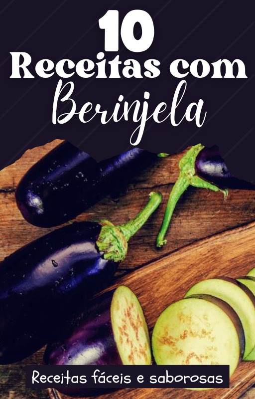 Beringela Deliciosa: Receitas Saborosas para Explorar o Potencial d...