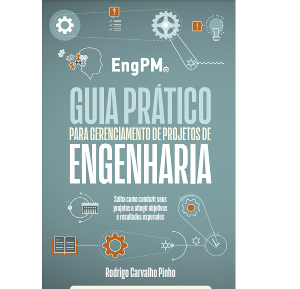 Guia prático para gerenciamento de projetos de engenharia - Metodol...