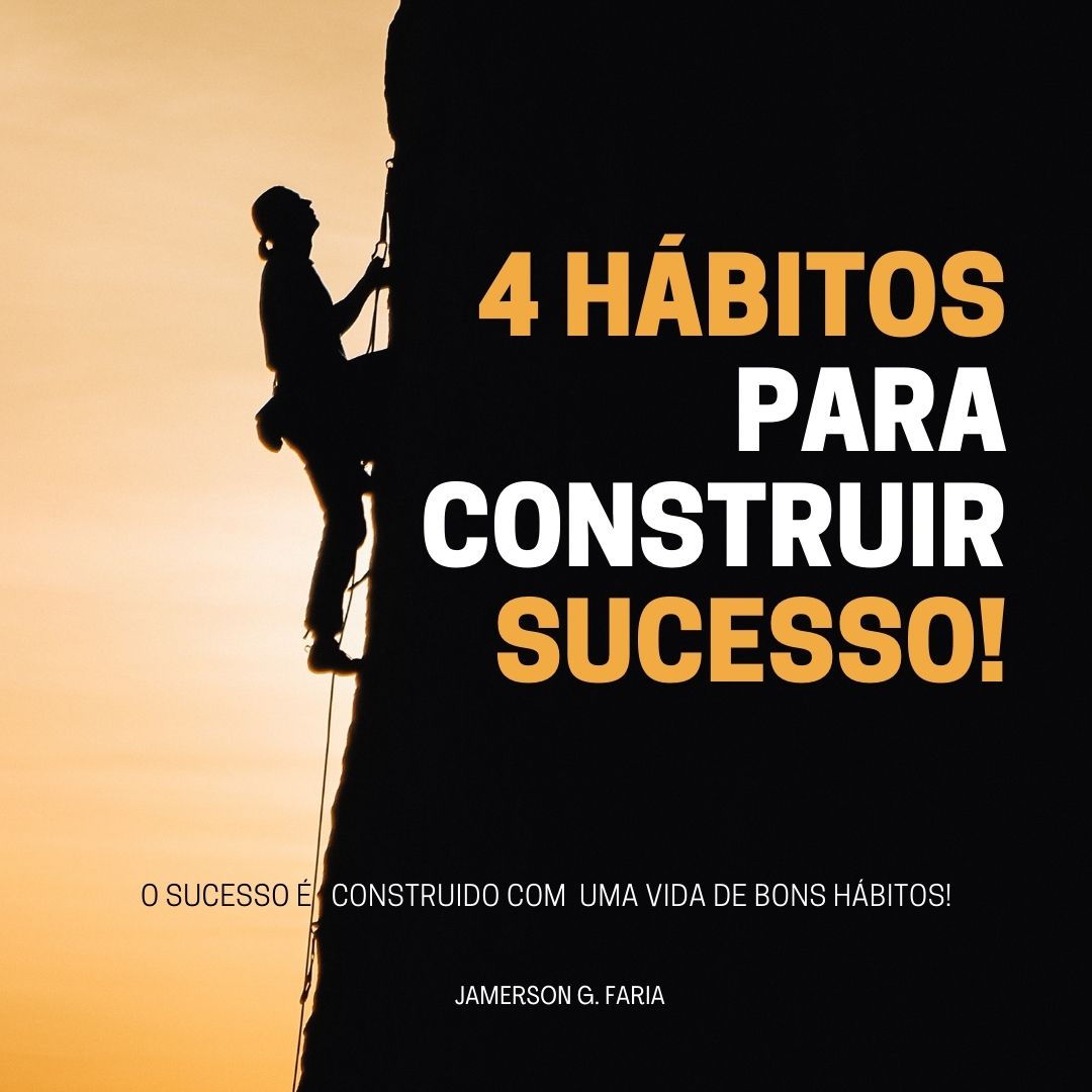 4 HÁBITOS PARA ALCANÇAR UMA VIDA DE SUCESSO
