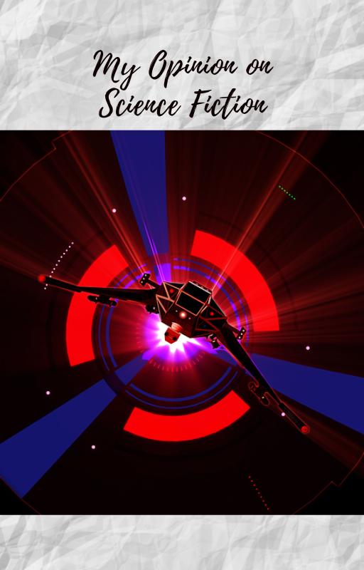 My opinion on science fiction