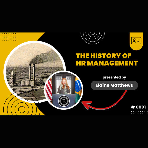THE HISTORY OF HR MANAGEMENT - Elaine Matthews | Elaine Mateus | Ho...