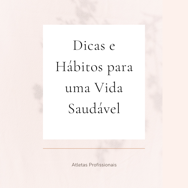 Dicas e hábitos para uma vida saudável - Moisés Antunes Meireles