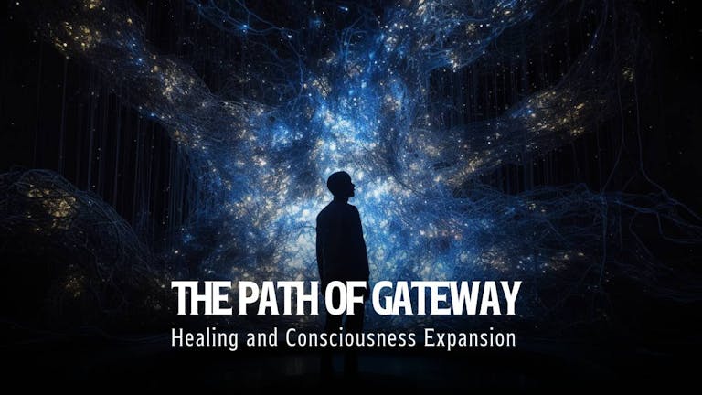 The Path of Gateway Healing and Consciousness Expansion