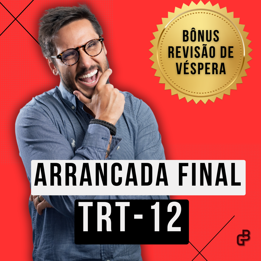 ARRANCADA FINAL - TRT-12 - Guilherme Biazotto Vieira | Hotmart