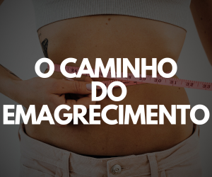 O Caminho do Emagrecimento-Guia prático para alcançar suas metas.