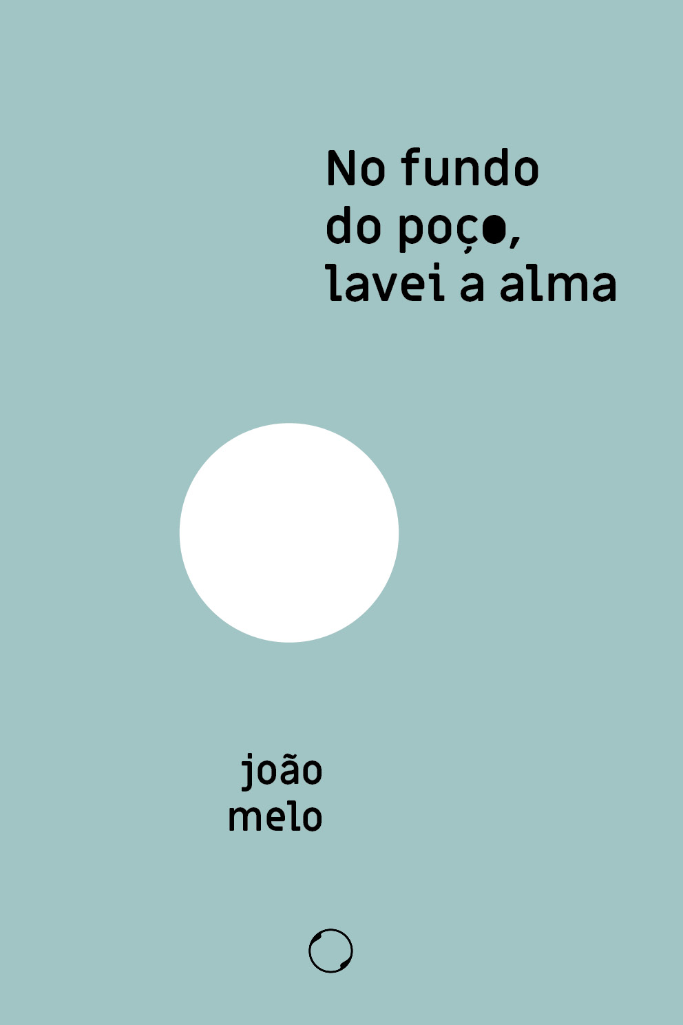 No fundo do poço, lavei a alma - de João Melo - Editora Madrepérola...