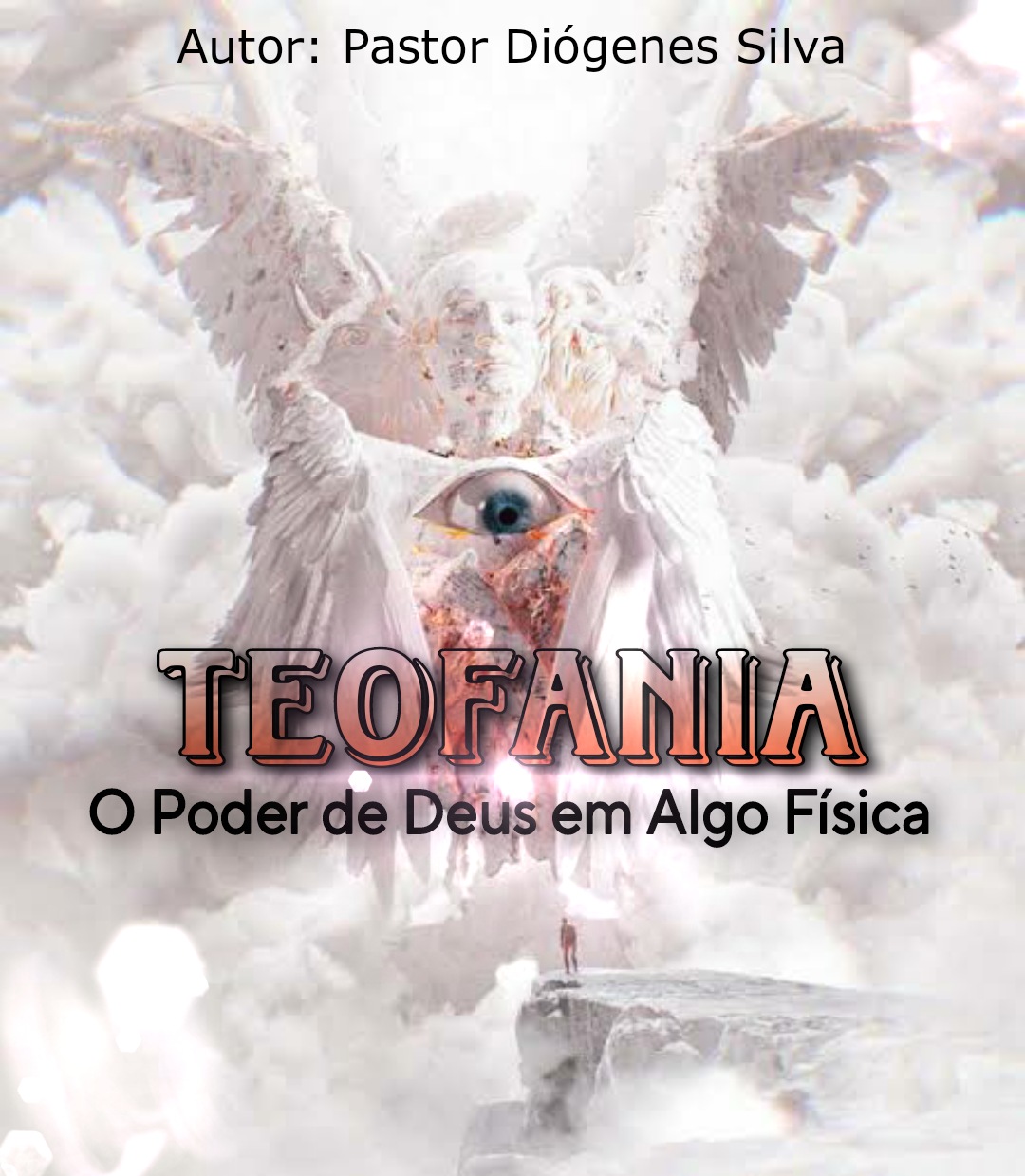 Teofania \ O Poder de Deus em Algo Físico - Diogenes Manoel da Si...
