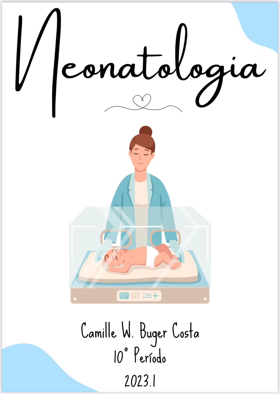 Neonatologia - Resumos Completos - Internato 10º Período - Camille...