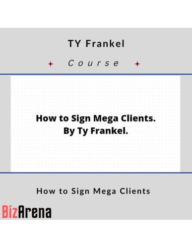 TY Frankel - How to Sign Mega Clients