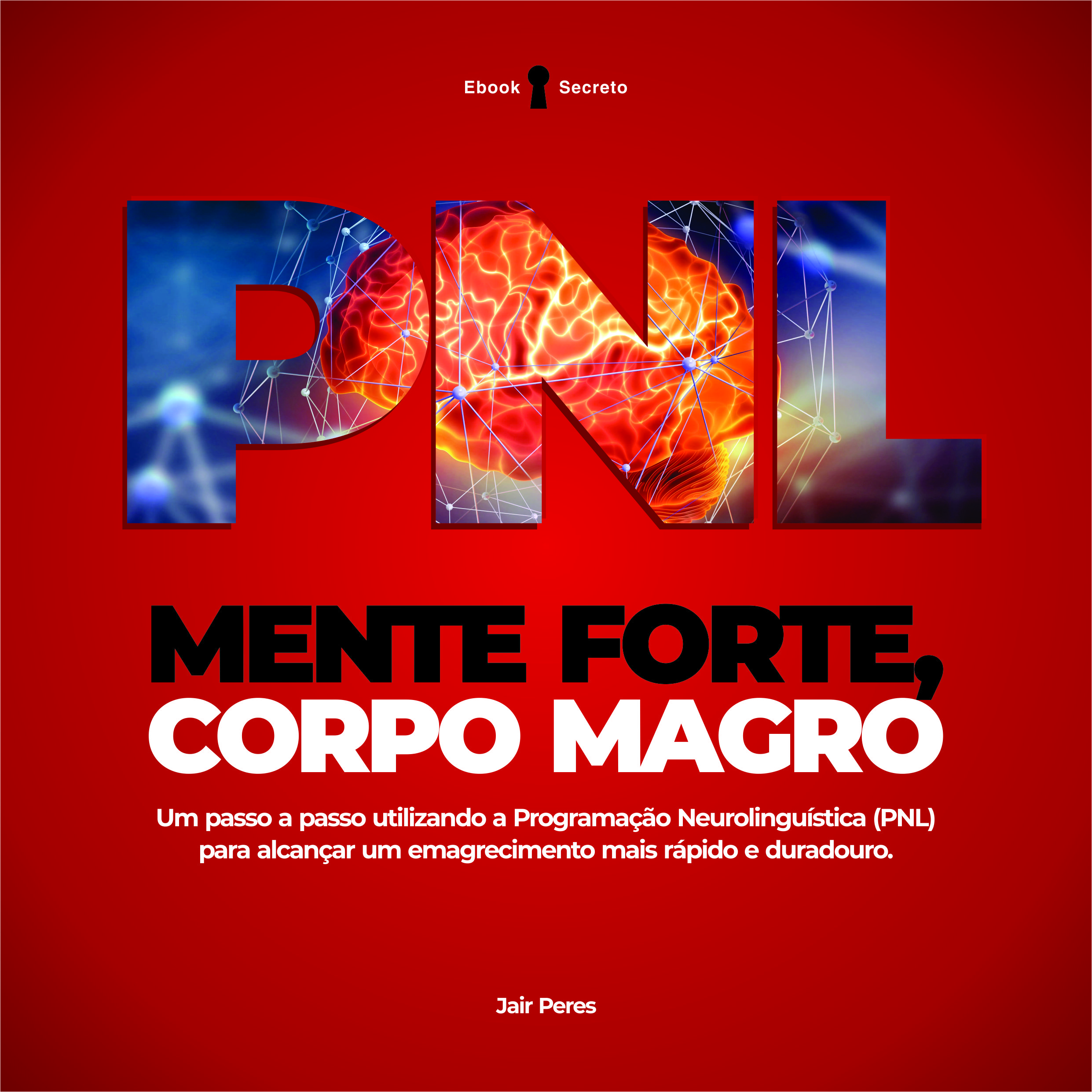 MENTE FORTE, CORPO MAGRO - Utilizando a Programação Neurolinguístic...
