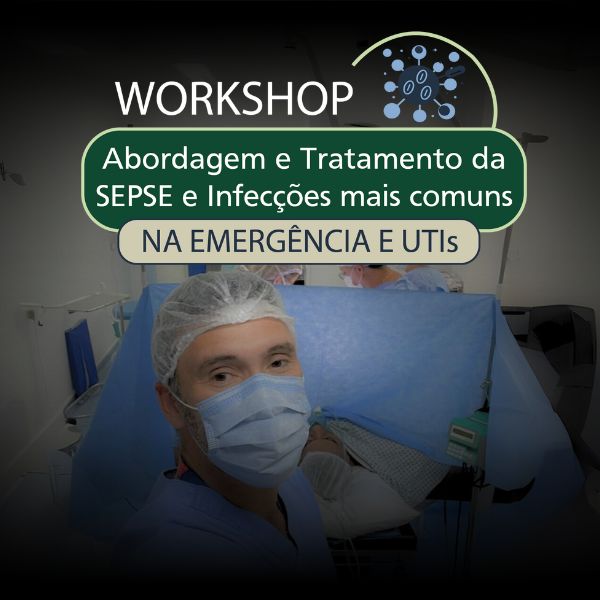 Workshop - Abordagem e Tratamento da SEPSE e Infeções mais Comuns