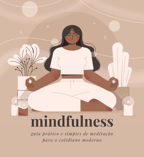 Mindfulness - guia prático e simples de meditação para o cotidiano moderno