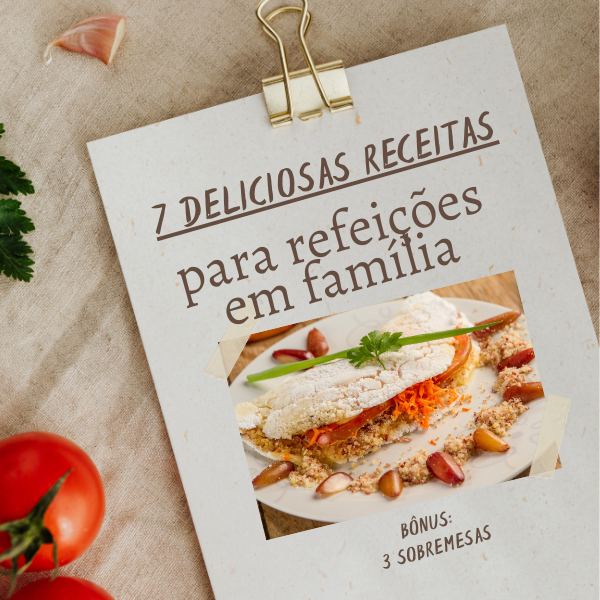 7 deliciosas receitas para refeições em família