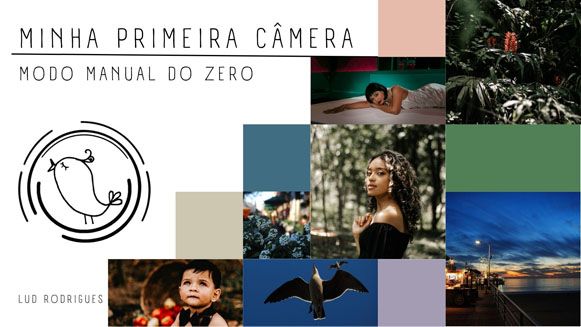 Minha Primeira Câmera - Modo Manual do Zero - Lud Rodrigues | Hotmart