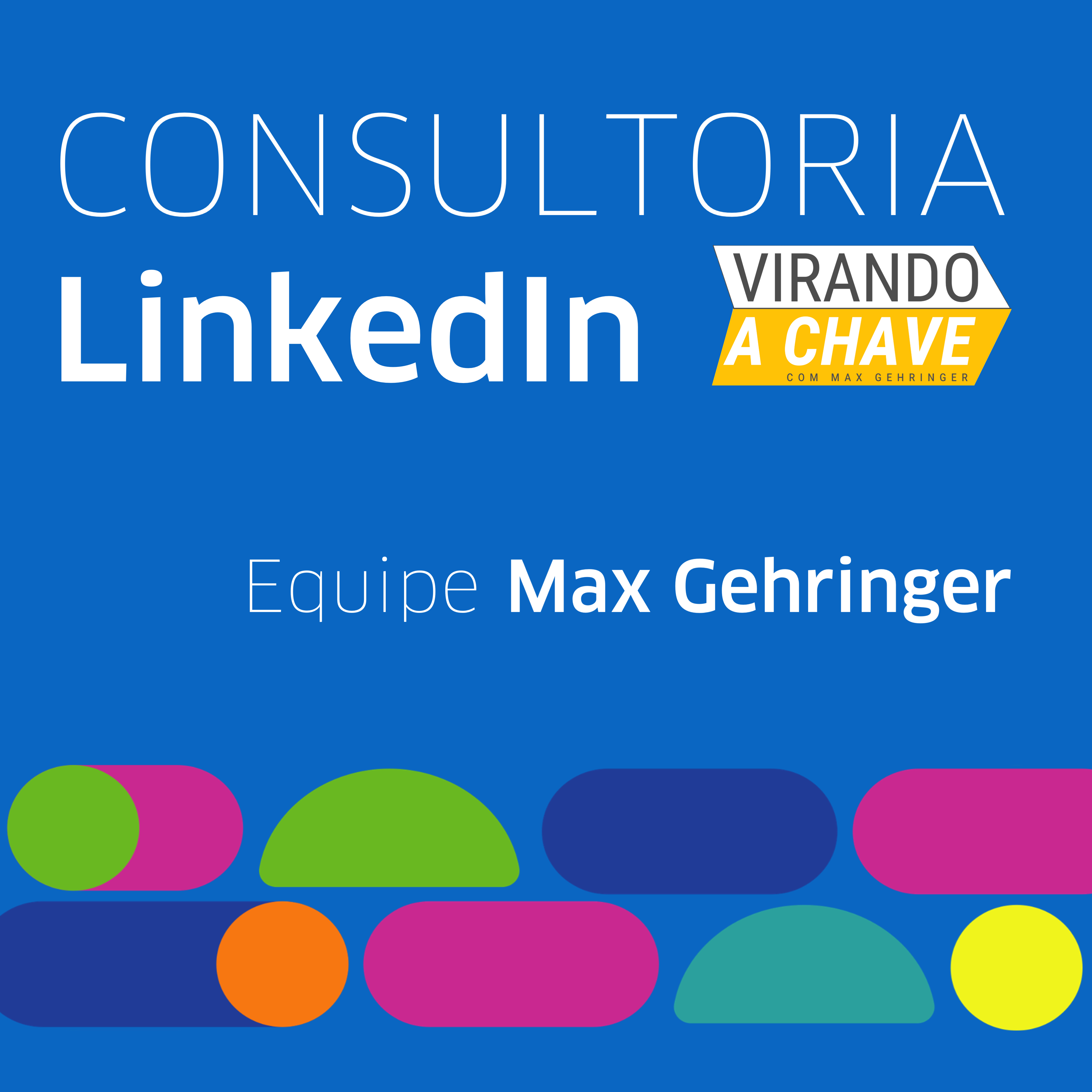 Consultoria LinkedIn | Equipe Max Gehringer