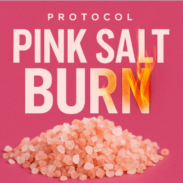 Pink Salt Burn - Protocol