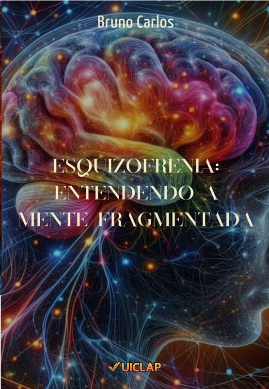 Esquizofrenia: Entendendo a Mente Fragmentada - BRUNO CARLOS SOARES...