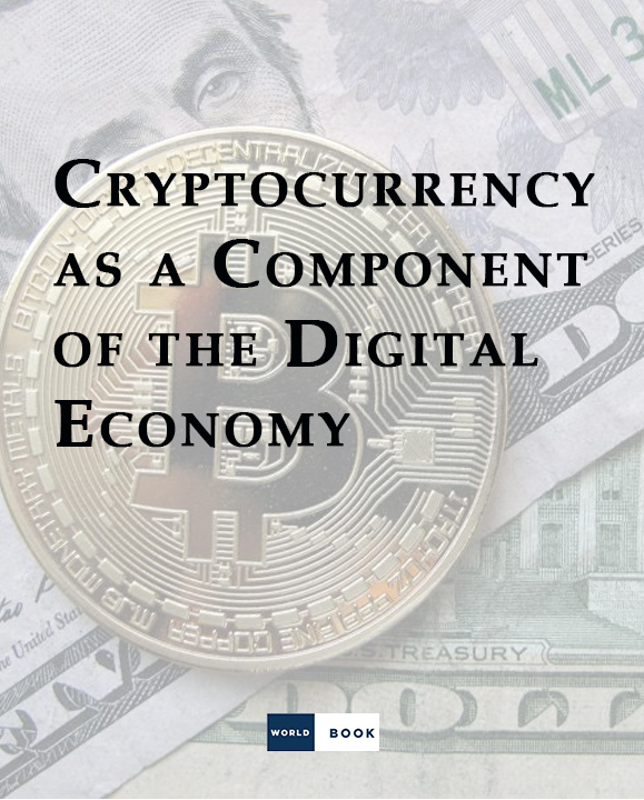 Cryptocurrency as a Component of the Digital Economy - World Book