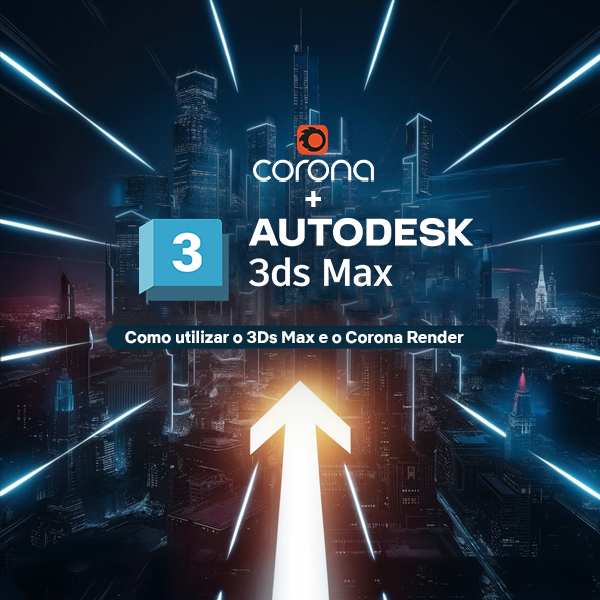 Dominando 3Ds Max com Corona Render - Daniel Silva | Hotmart