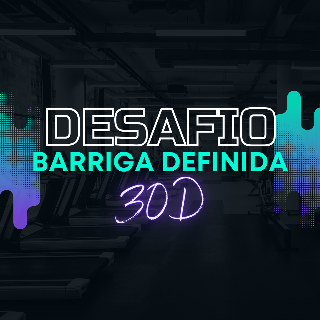Desafio Barriga Definida 30D - PERSONAL 24 HORAS SAUDE E EDUCACAO L...