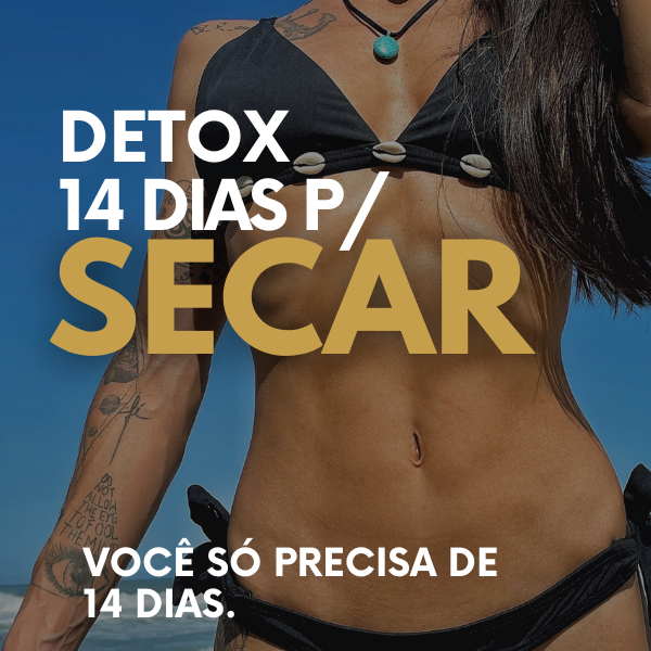 Protocolo Detox: 14 Dias para SECAR!