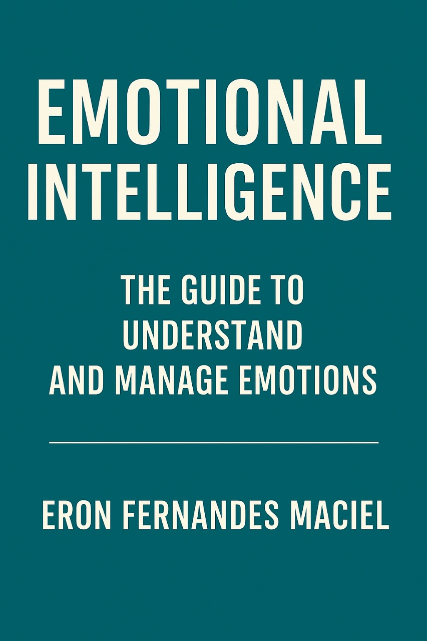 Emotional Intelligence: The Guide to Understand and Manage Emotions...