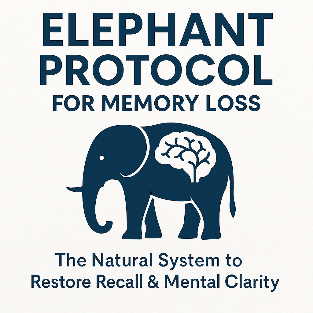 Elephant Protocol for Memory Loss - The Natural System to Restore R...