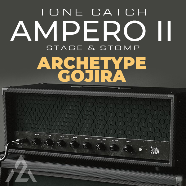 Ampero II, Stomp & Stage: Tone Catch Neural Gojira