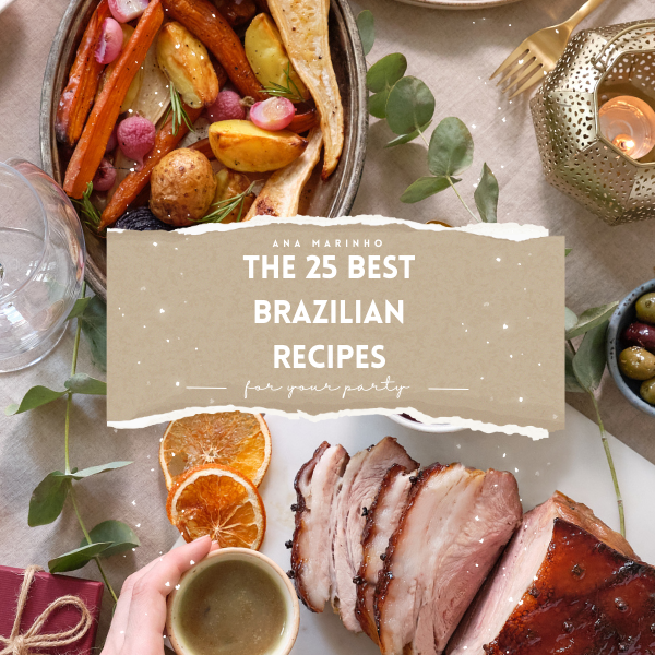The 25 Best Brazilian Recipes For You Party - Ana Paula Machado Mar...