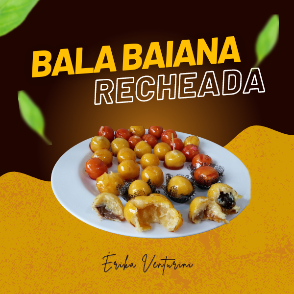Bala Baiana Recheada - Érika de Souza e Silva de Gouvêa Venturini