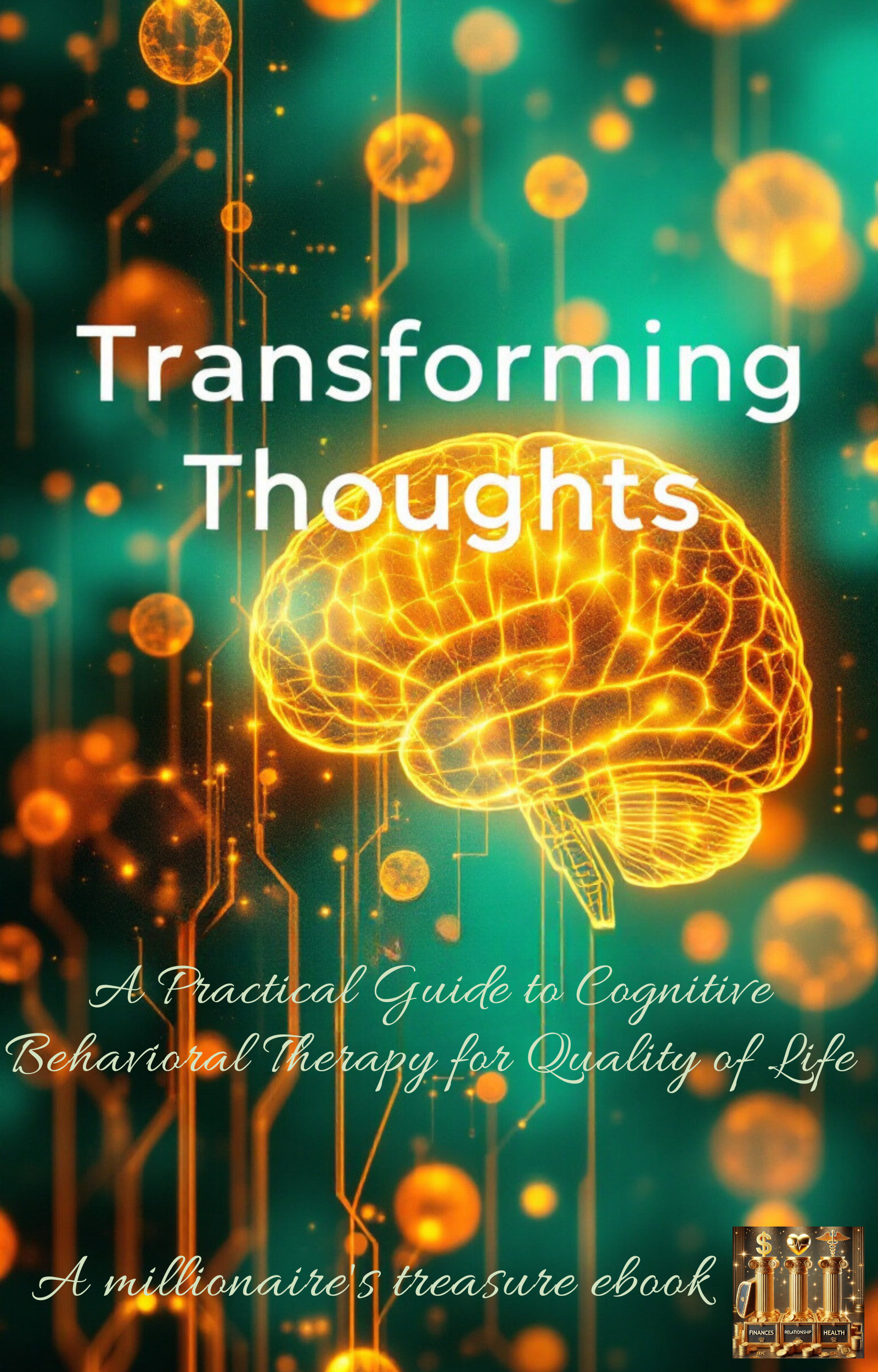 Transforming Thoughts: A Practical Guide to Cognitive Behavioral ...