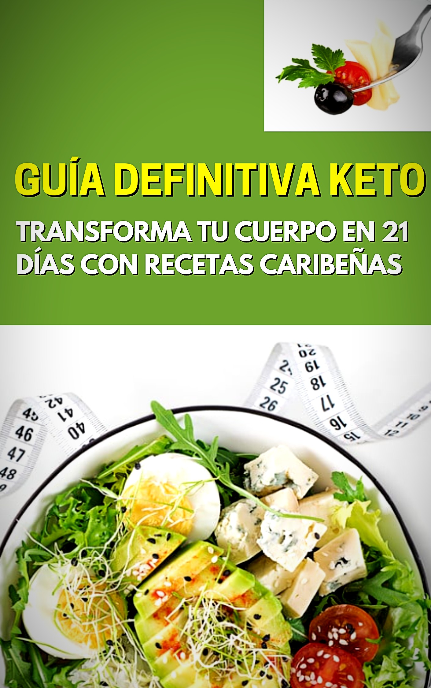 Guia definitiva Keto, Transforma tu cuerpo en 21 días con recetas Caribeñas