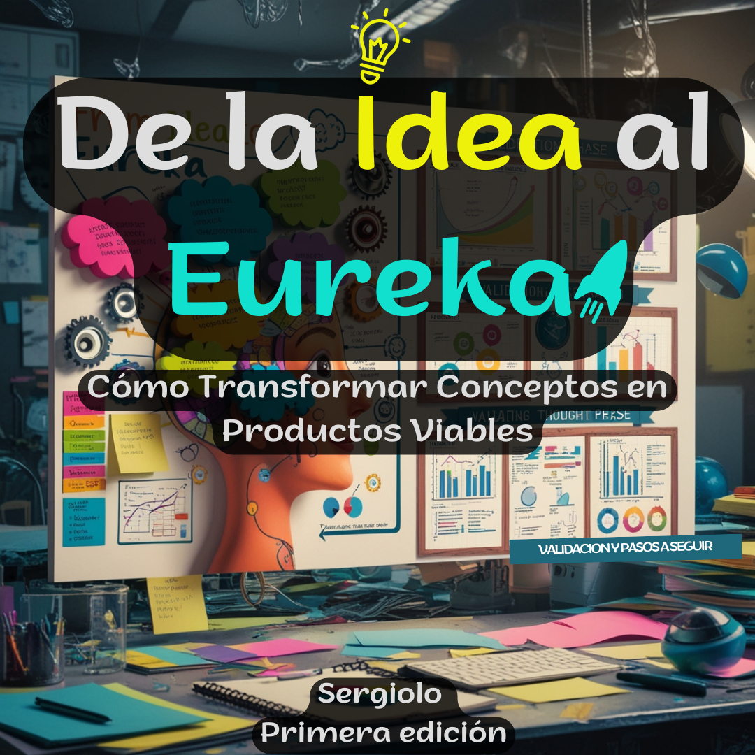 De la Idea al Eureka: Cómo Transformar Conceptos en Productos Viabl...