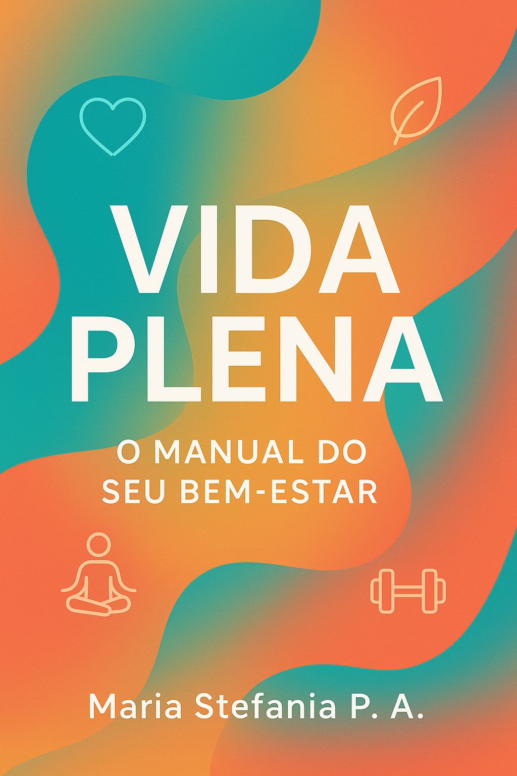 VIDA PLENA: O MANUAL DO SEU BEM-ESTAR