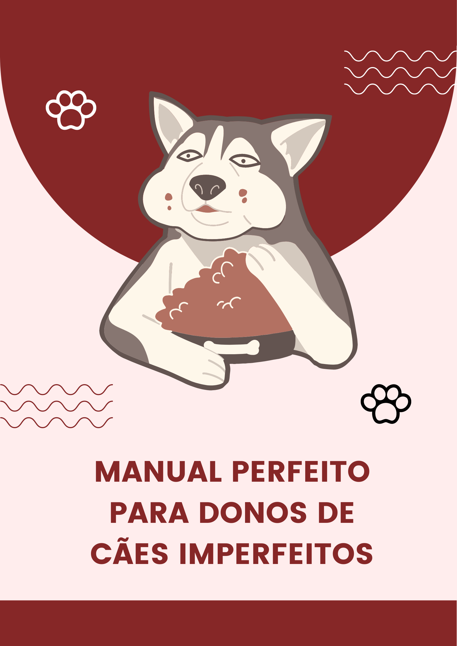 Manual perfeito para donos de cães imperfeitos