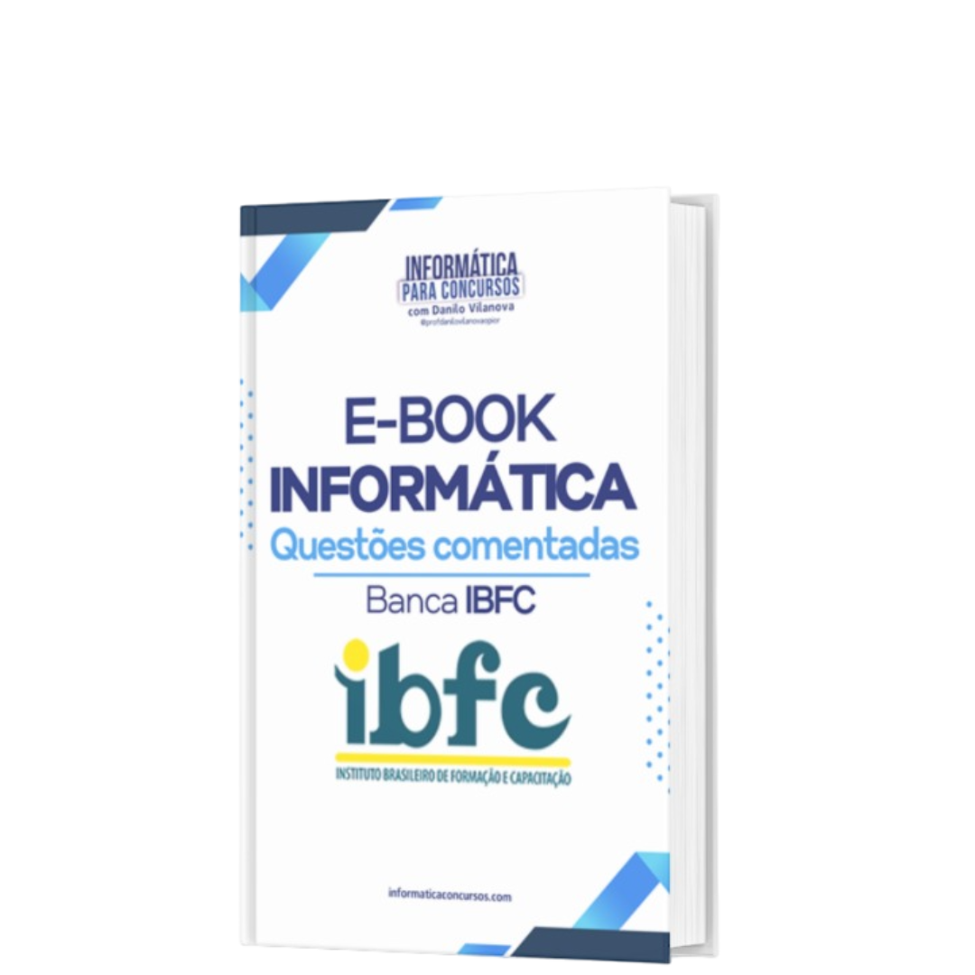 Banca IBFC +300 Questões comentadas de Informática para concursos - E-book