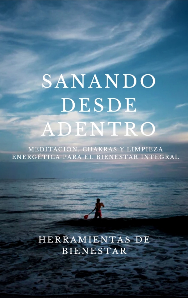 Sanando Desde Adentro: Meditación, Chakras Y Limpieza Energética Pa...