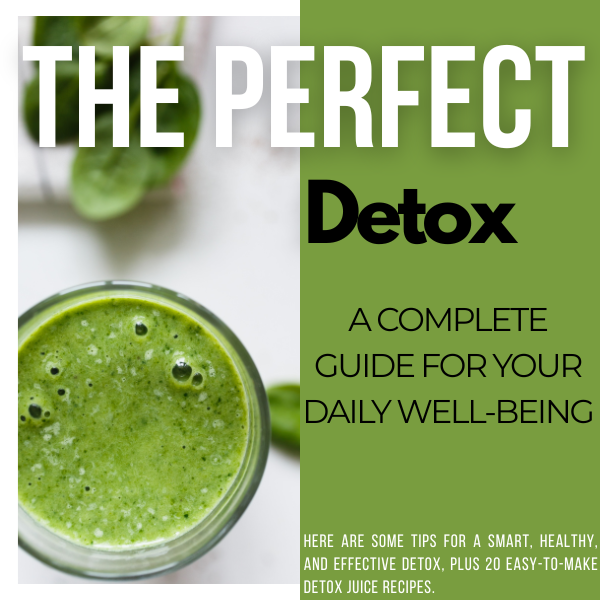 The Perfect Detox: A Complete Guide for Your Daily Well-Being