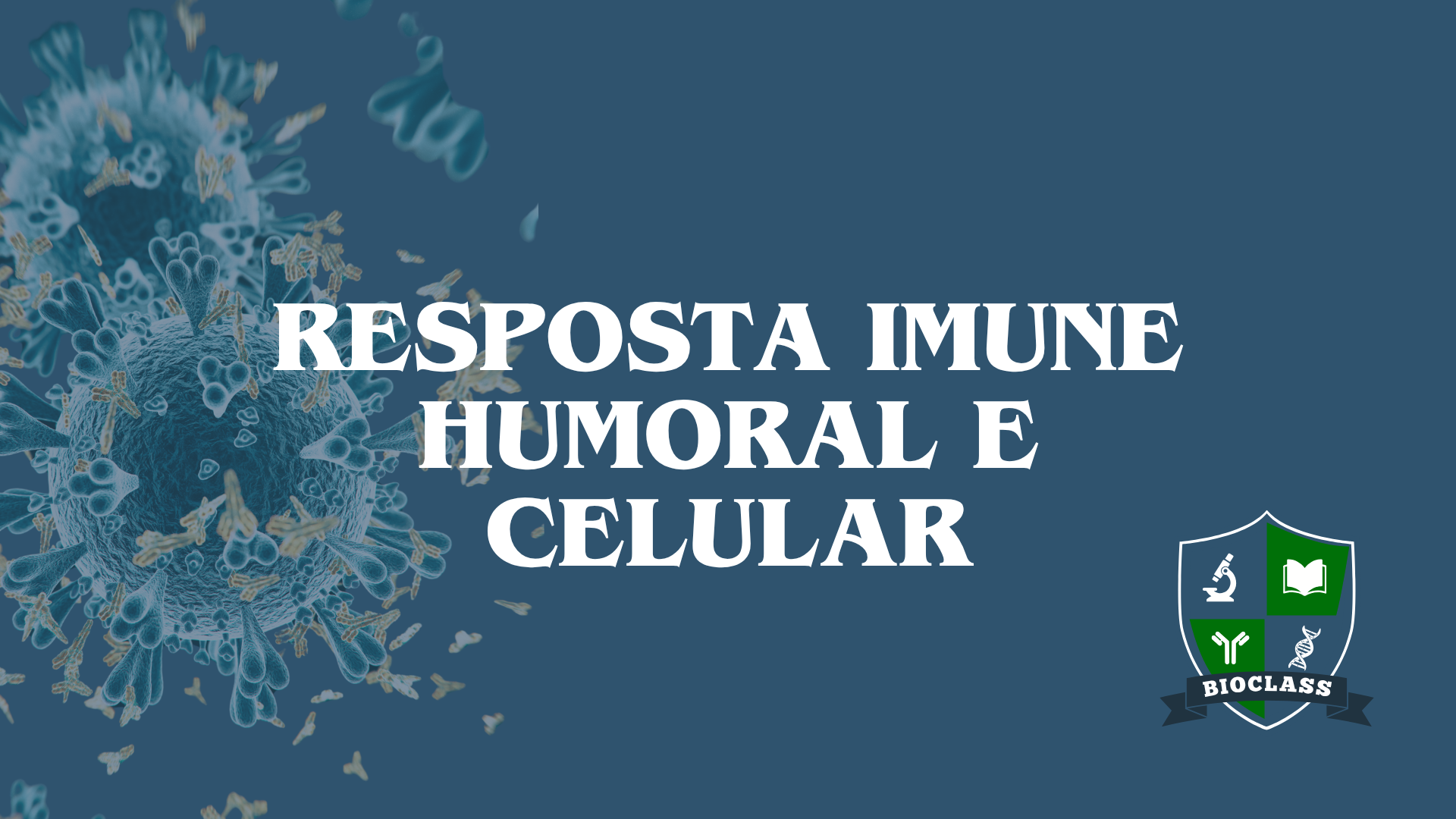 Curso de Imunologia - Resposta Imune Humoral e Celular - Bioclass