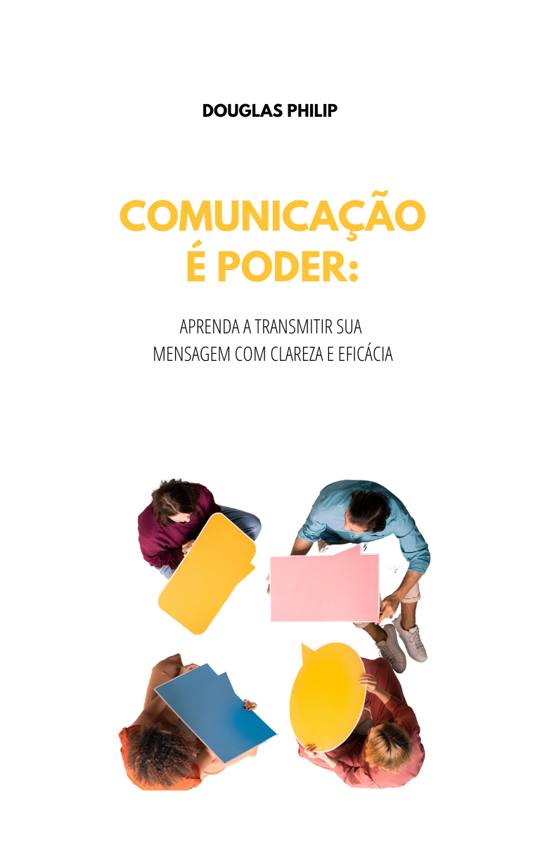 Comunicação é poder: aprenda a transmitir sua mensagem com clareza ...