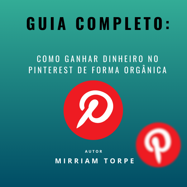 Guia Completo - Como Ganhar Dinheiro no Pinterest de Forma Orgânica...