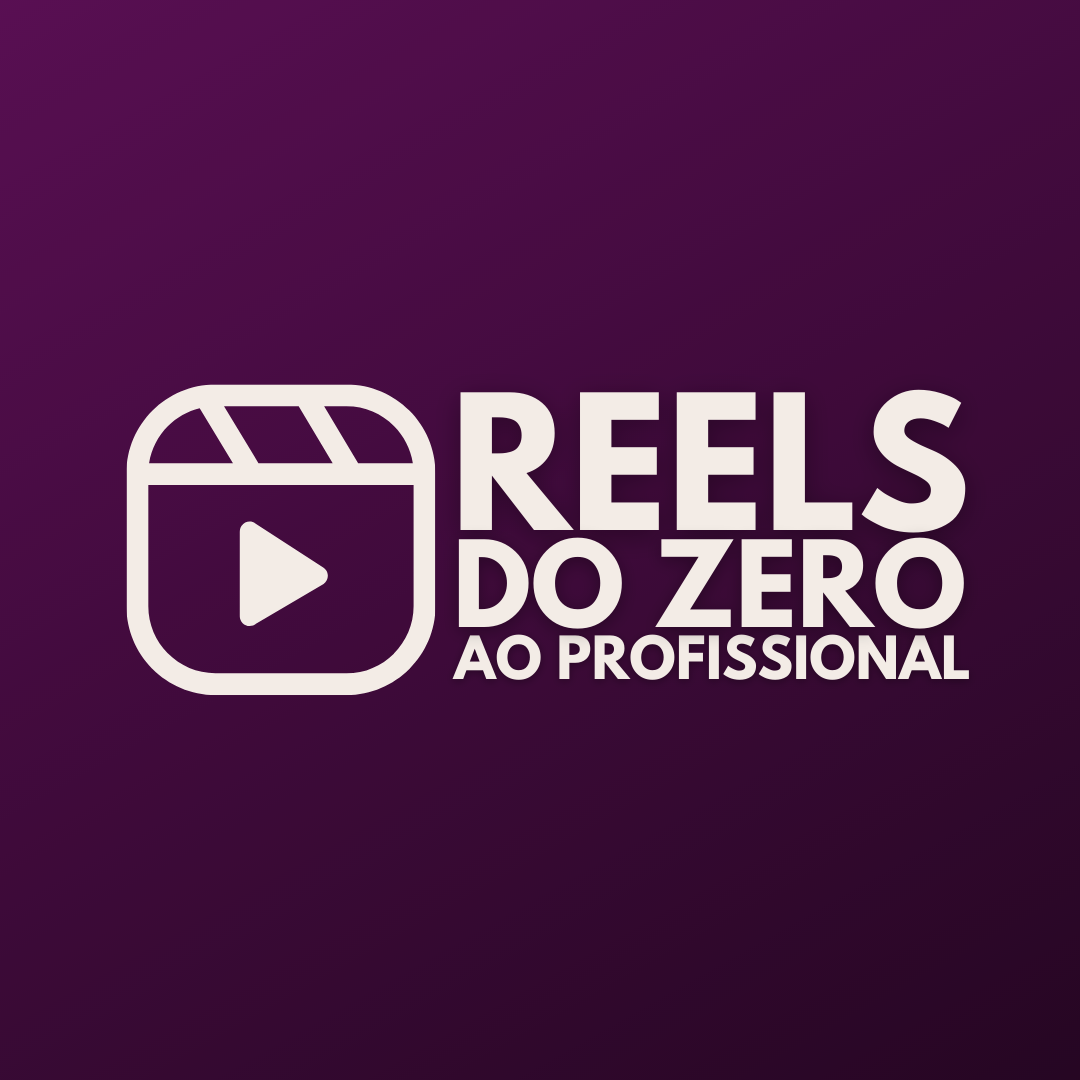 Reels: do zero ao profissional