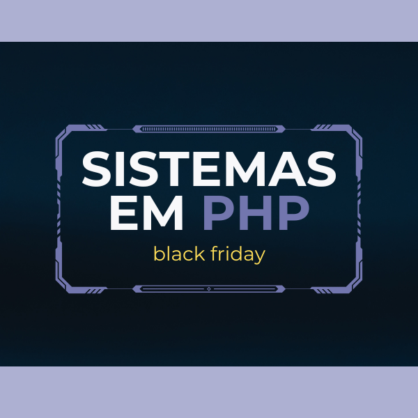 Oferta de Carnaval - 30 Sistemas Prontos em PHP para Empreendedores e Desenvolvedores!