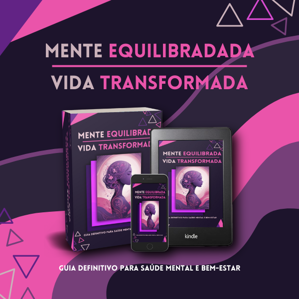 Mente Equilibrada, Vida Transformada: Guia Definitivo para Saúde Me...