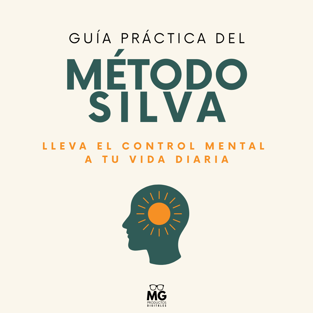 Guía Práctica del Método Silva - Lleva el Control Mental a tu vida diaria