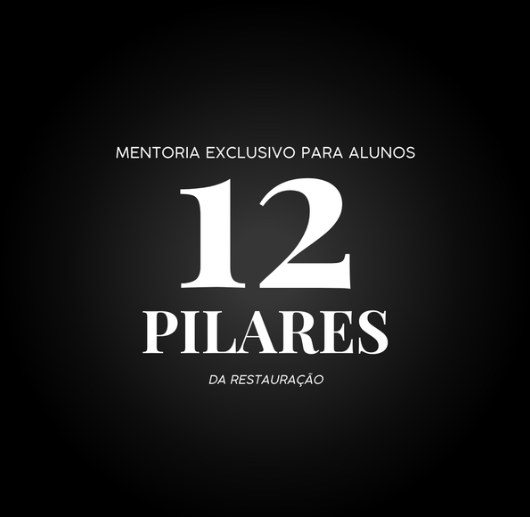 Os 12 Pilares da Restauração - Mentoria de 12 Semanas.